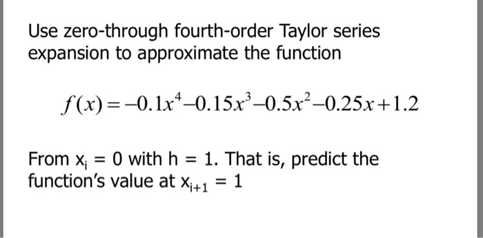 Solved Use zero-through fourth-order Taylor series expansion | Chegg.com