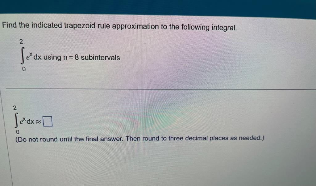 Solved Find the indicated trapezoid rule approximation to | Chegg.com