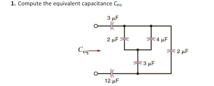 Solved 1. Compute the equivalent capacitance Ceq | Chegg.com