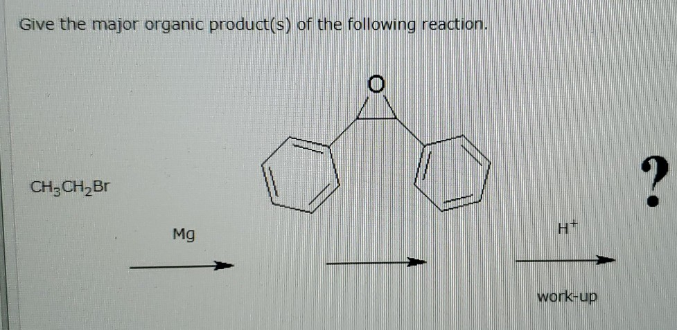Solved Give the major organic product(s) of the following | Chegg.com