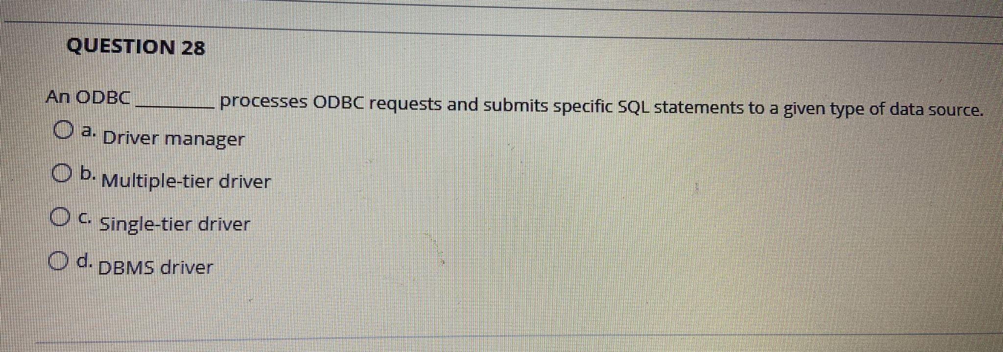 Solved QUESTION 28 An ODBC processes ODBC requests and | Chegg.com