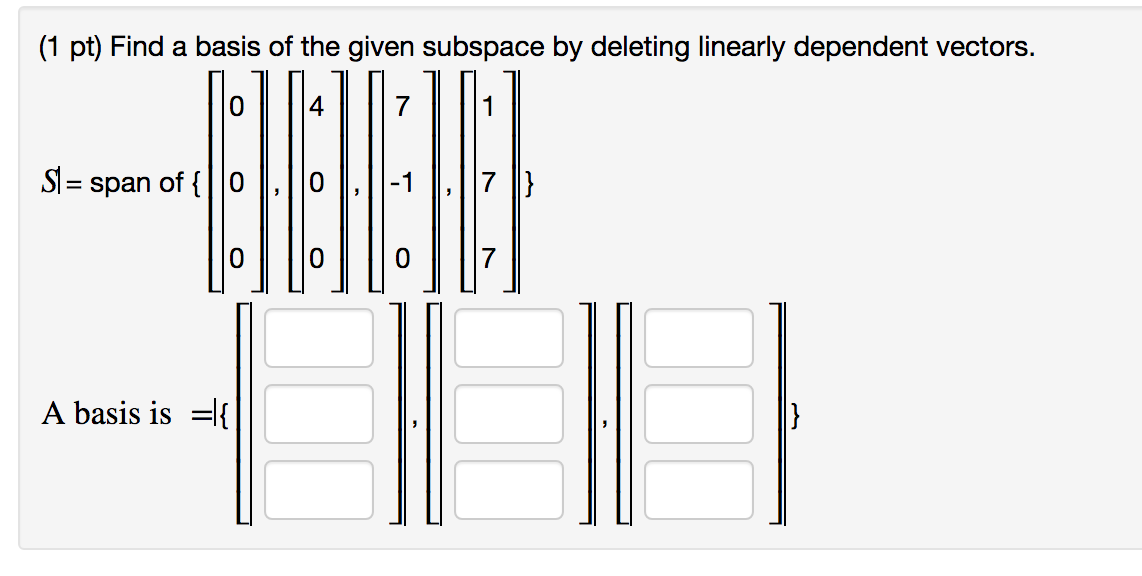 Solved (1 pt) Find a basis of the given subspace by deleting | Chegg.com