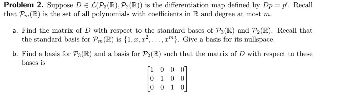 Solved Problem 2. Suppose D∈L(P3(R),P2(R)) is the | Chegg.com