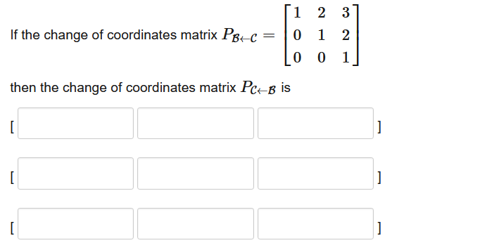 Solved If the change of coordinates matrix PB+C = = 1 2 3 0 | Chegg.com