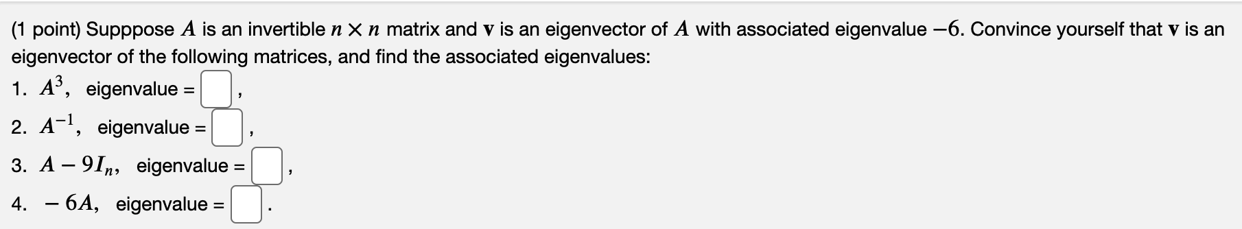 Solved (1 point) Supppose A is an invertible n x n matrix | Chegg.com