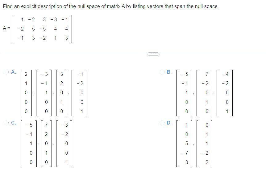 Solved Find an explicit description of the null space of | Chegg.com