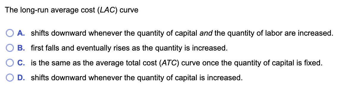 Solved The long-run average cost (LAC) curve A. shifts | Chegg.com