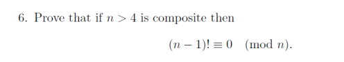 Solved 6. Prove that if n>4 is composite then (n−1)!≡0(modn) | Chegg.com