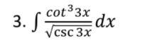 Solved cot33x 3. S =dx csc 3x | Chegg.com