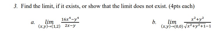 Solved 3. Find the limit, if it exists, or show that the | Chegg.com
