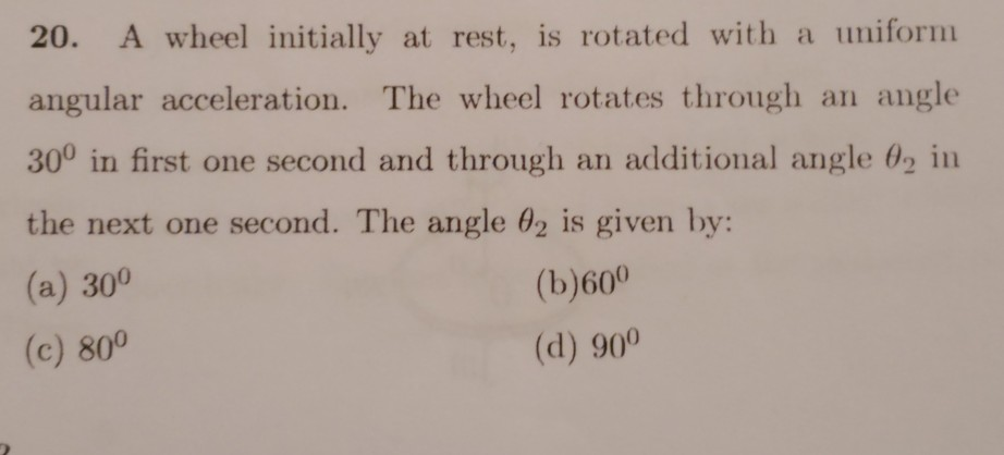 Solved 20. A wheel initially at rest, is rotated with a | Chegg.com