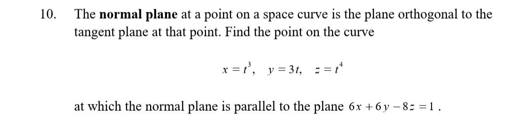 Solved 10. The normal plane at a point on a space curve is | Chegg.com