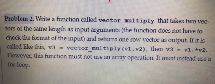 Solved Problem 2. Write a function called vector multiply | Chegg.com