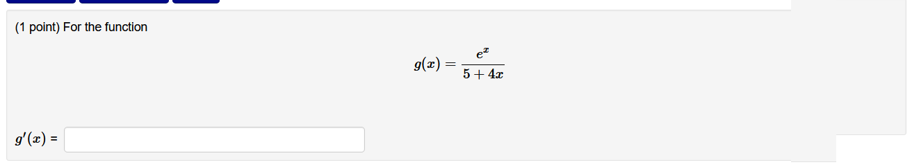 Solved (1 point) For the function g(x)=5+4xex g′(x)= | Chegg.com