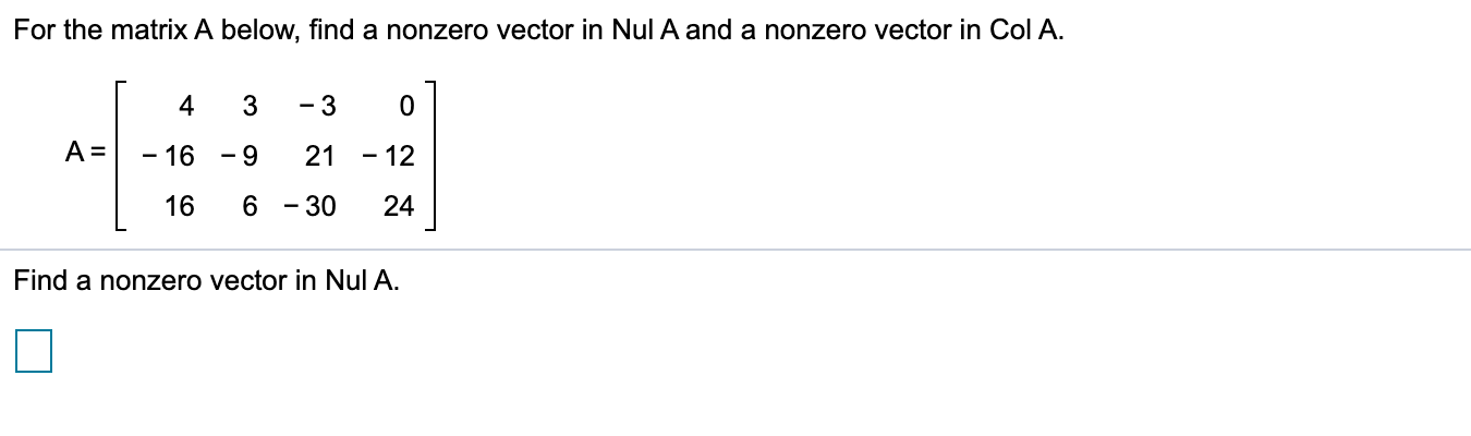 Solved For the matrix A below, find a nonzero vector in Nul | Chegg.com