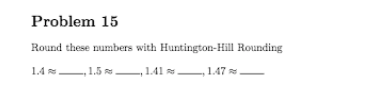 Solved Problem 15 Round these numbers with Huntington-Hill | Chegg.com