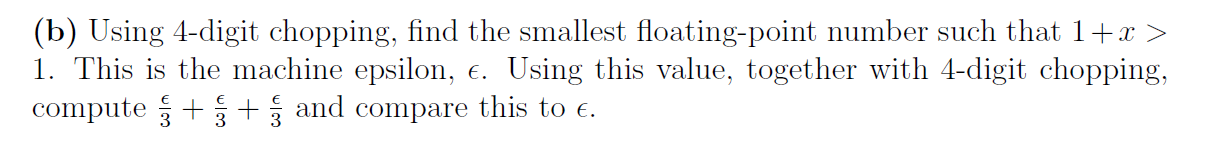 Solved (b) Using 4-digit chopping, find the smallest | Chegg.com