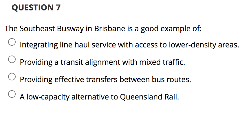 Solved QUESTION 7 The Southeast Busway in Brisbane is a good | Chegg.com