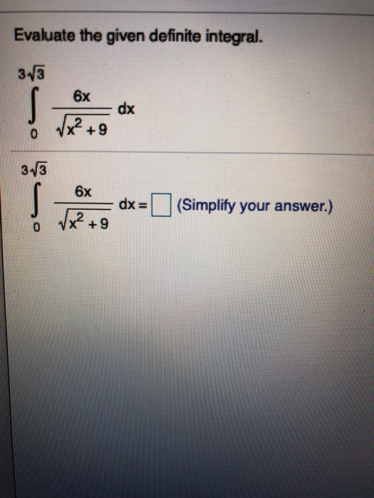 Solved Evaluate the given definite integral. 313 6x dx x2 +9 | Chegg.com