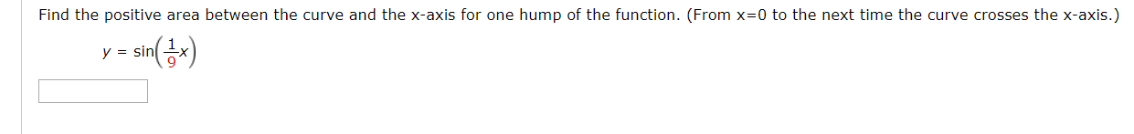 Solved Find the positive area between the curve and the | Chegg.com