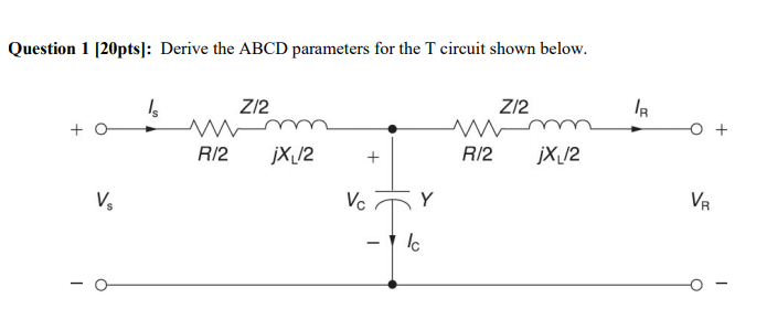 Solved Question 1 (20pts]: Derive the ABCD parameters for | Chegg.com