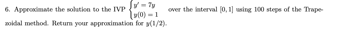 Solved Jy' = 7y 6. Approximate the solution to the IVP over | Chegg.com