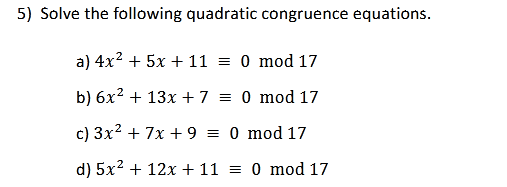 Solved 5) Solve the following quadratic congruence | Chegg.com