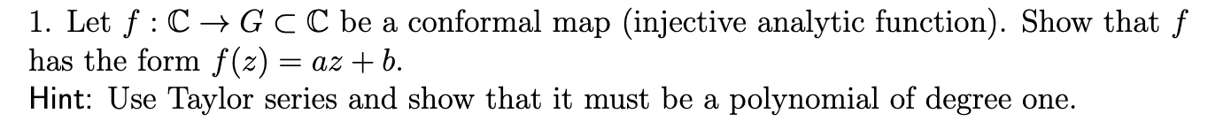 Solved Let f:C→GsubC be a conformal map (injective analytic | Chegg.com