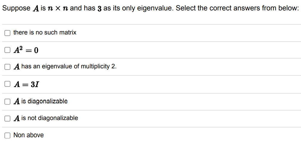 Solved Suppose A is n x n and has 3 as its only eigenvalue. | Chegg.com