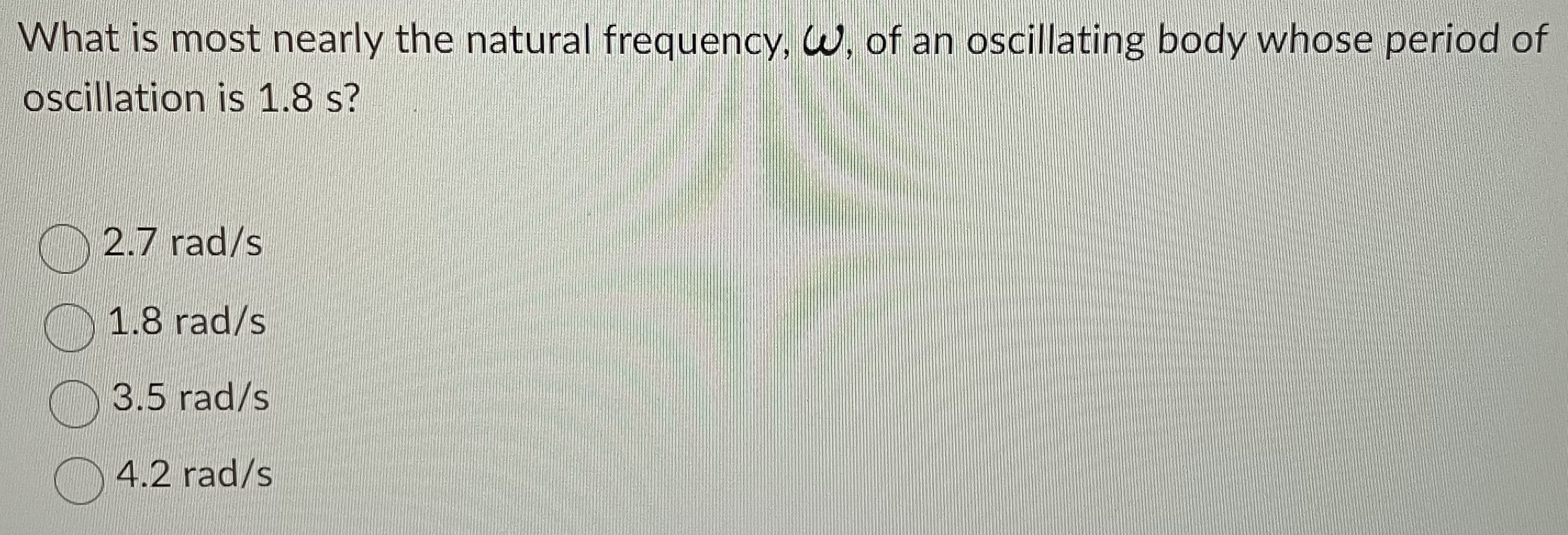Solved What is most nearly the natural frequency, ω, ﻿of an | Chegg.com