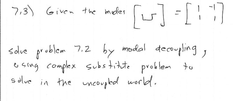 7.3) Given the modes [L]=[11−11] solve problem 7.2 by | Chegg.com