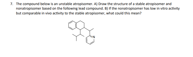 Solved The compound below is an unstable atropisomer. A) | Chegg.com