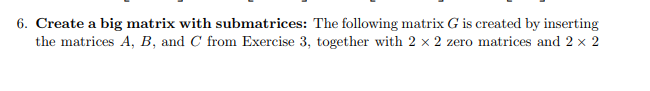 Solved 6 Create A Big Matrix With Submatrices The 