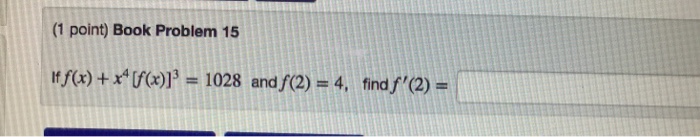 Solved (1 point) Book Problem 15 lf,f(x) + x4[f(x)]-1028 | Chegg.com