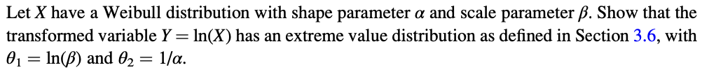 Solved Let X have a Weibull distribution with shape | Chegg.com