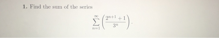 Solved 1. Find the sum of the series 1-1 | Chegg.com