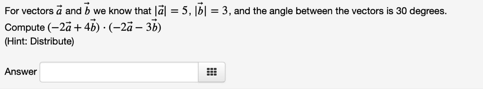 Solved For vectors a and b we know that ∣a∣=5,∣b∣=3, and the | Chegg.com