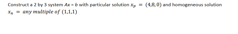 Solved Construct a 2 by 3 system Ax = b with particular | Chegg.com