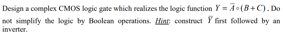 Solved Design a complex CMOS logic gate which realizes t he | Chegg.com