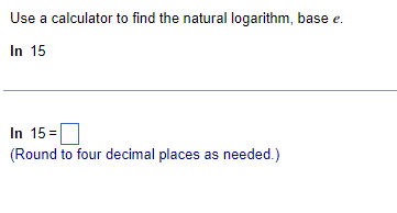Solved Use a calculator to find the natural logarithm, base | Chegg.com