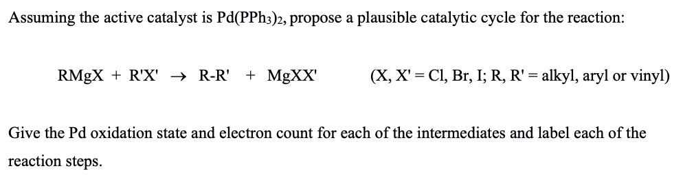 Solved Assuming the active catalyst is Pd(PPh3)2, propose a | Chegg.com
