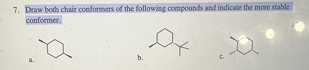 Solved 7. Draw both chair conformers of the following | Chegg.com