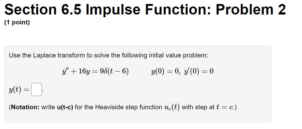 Solved Section 6.5 Impulse Function: Problem 2 (1 point) Use | Chegg.com