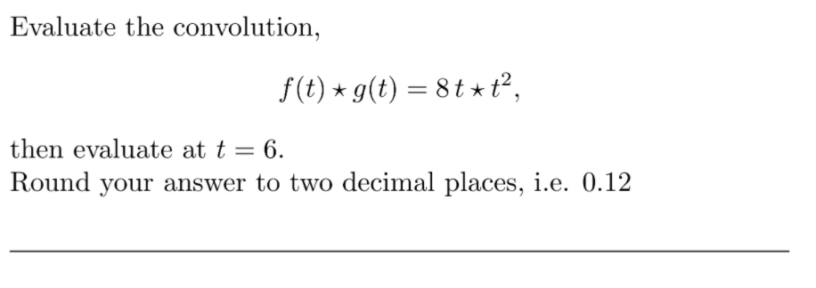 Solved Evaluate The Convolution F T G T 8t T Then