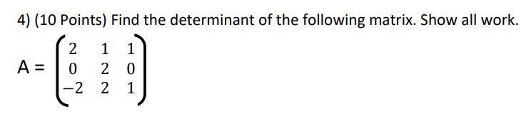 Solved 4) (10 Points) Find the determinant of the following | Chegg.com