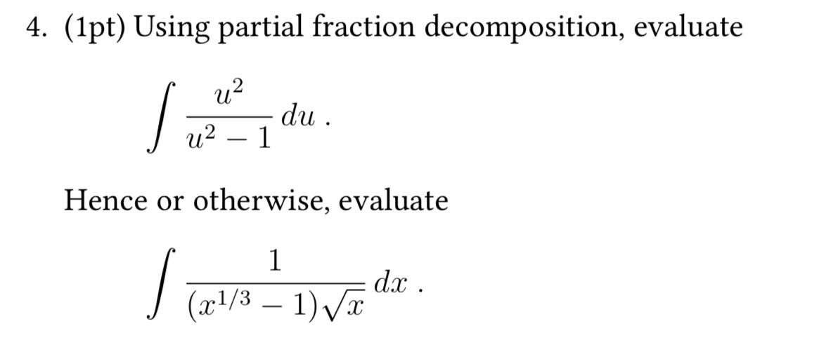 Solved 4. (1pt) Using partial fraction decomposition, | Chegg.com