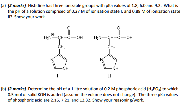 Solved (a) [2 marks] Histidine has three ionizable groups | Chegg.com