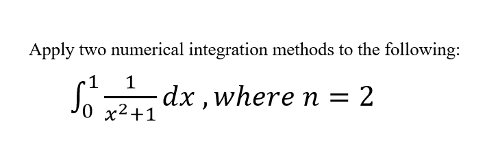 Solved Apply two numerical integration methods to the | Chegg.com Solved Apply two numerical integration methods to the | Chegg.com