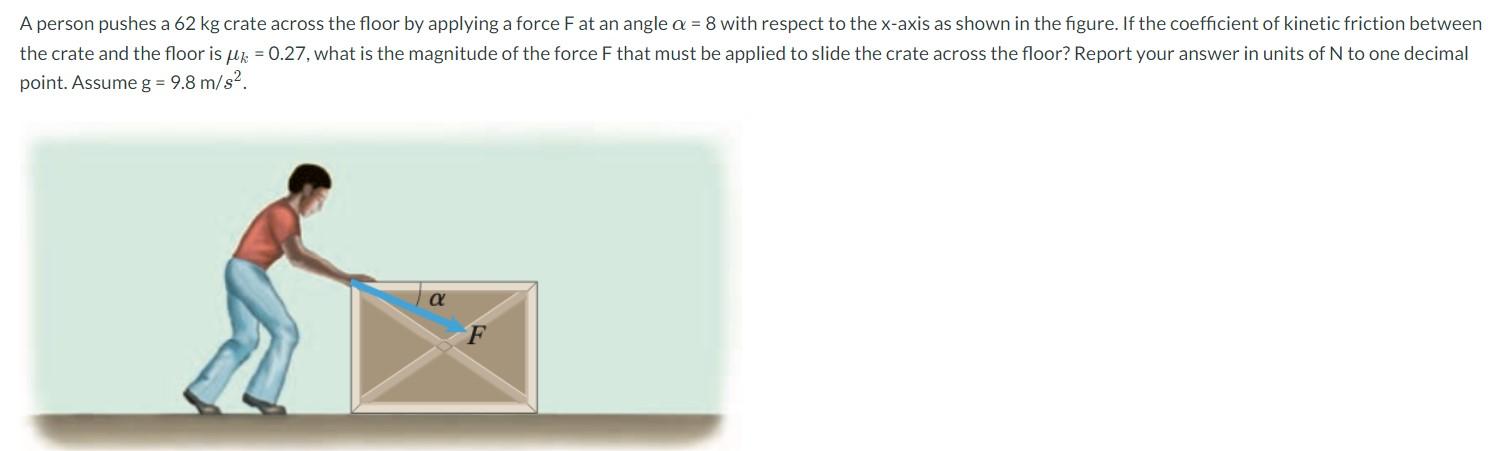 Solved A person pushes a 62 kg crate across the floor by | Chegg.com