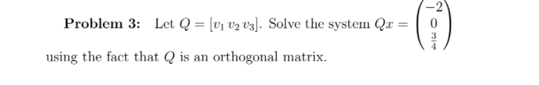 Solved Problem 3: Let Q = (v1 V2 V3]. Solve the system Qx = | Chegg.com